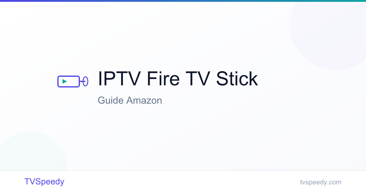 Fire TV Stick : installer et configurer IPTV facilement